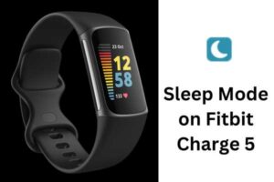 Fitbit Sleep Mode Explained - Sleep Mode On Fitbit Charge 5